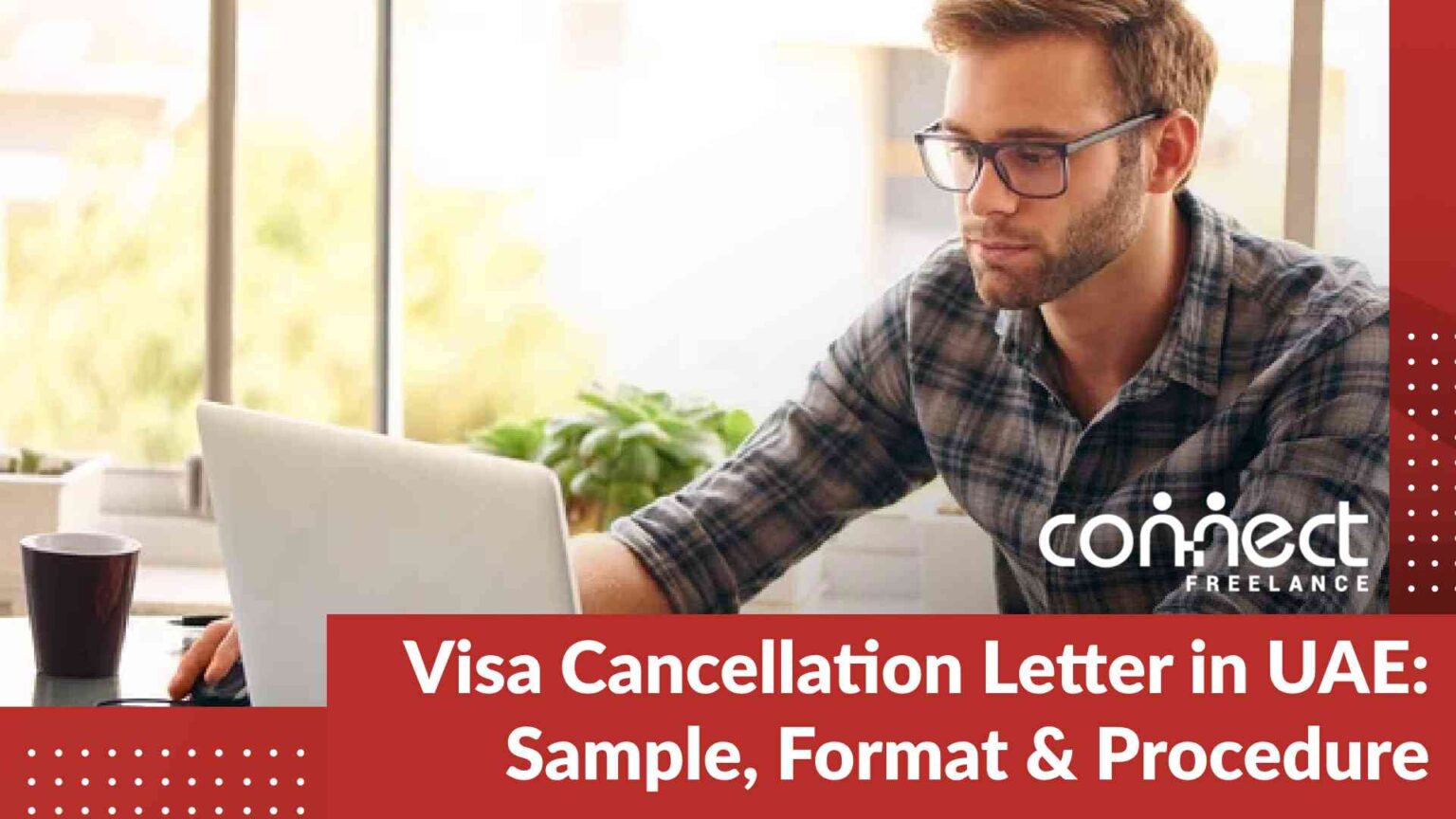 Visa cancellation letter in UAE: Sample, Format & Procedure